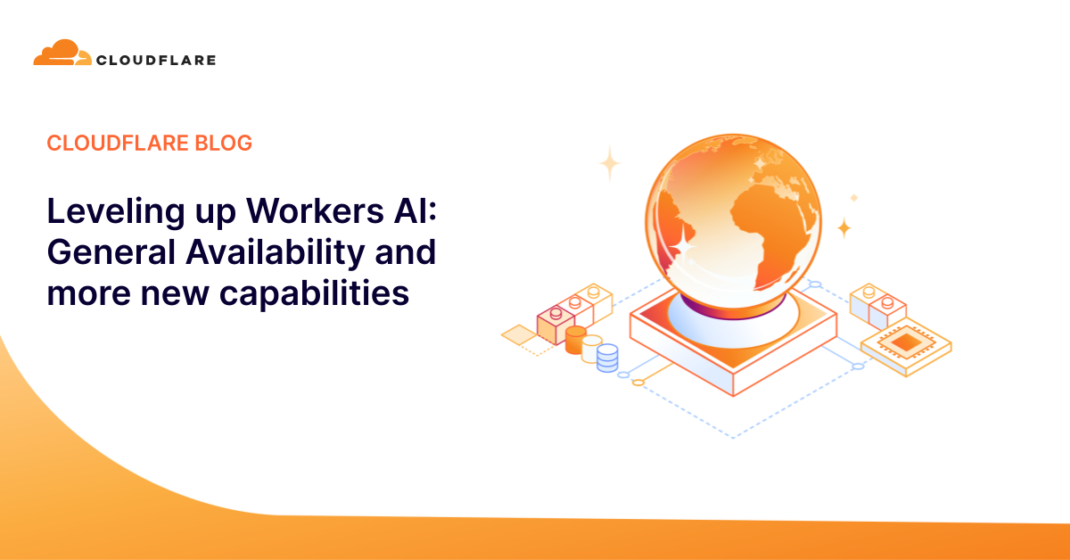 Leveling up Workers AI: general availability and more new capabilities