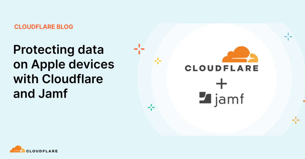 Protecting data on Apple devices with Cloudflare and Jamf
