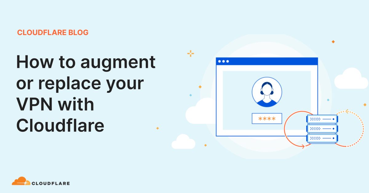 How to augment or replace your VPN with Cloudflare