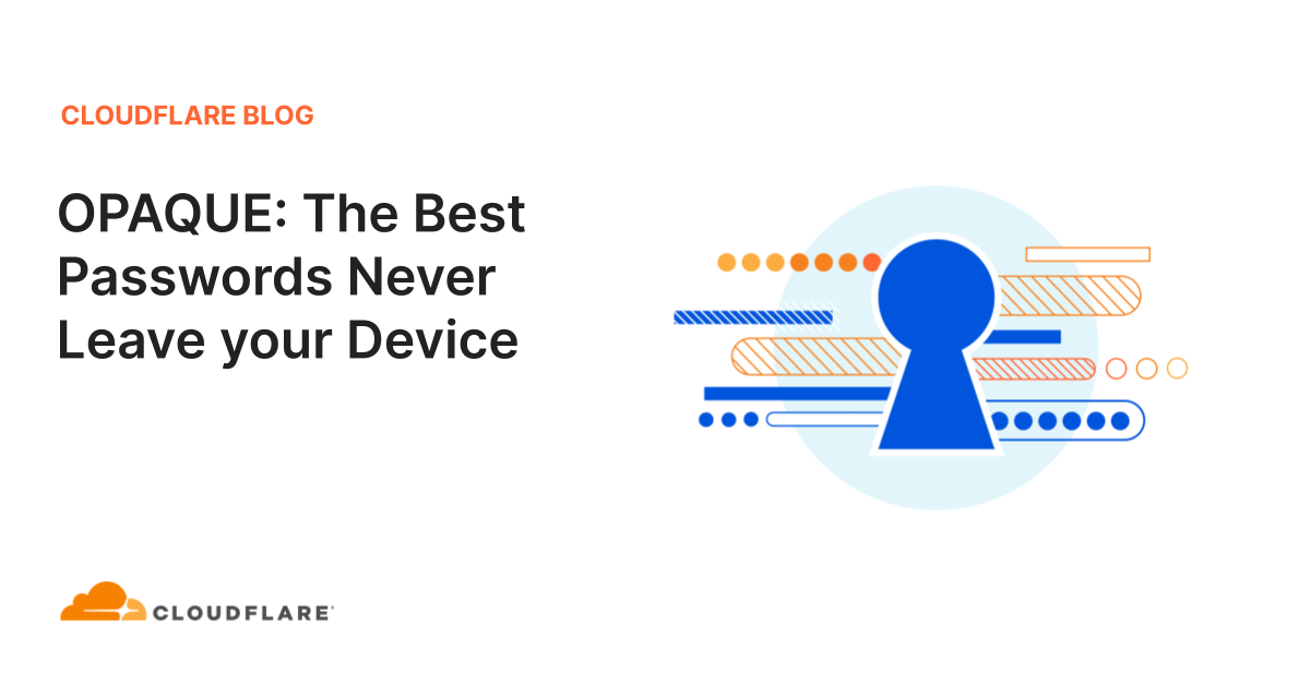 OPAQUE: The Best Passwords Never Leave your Device