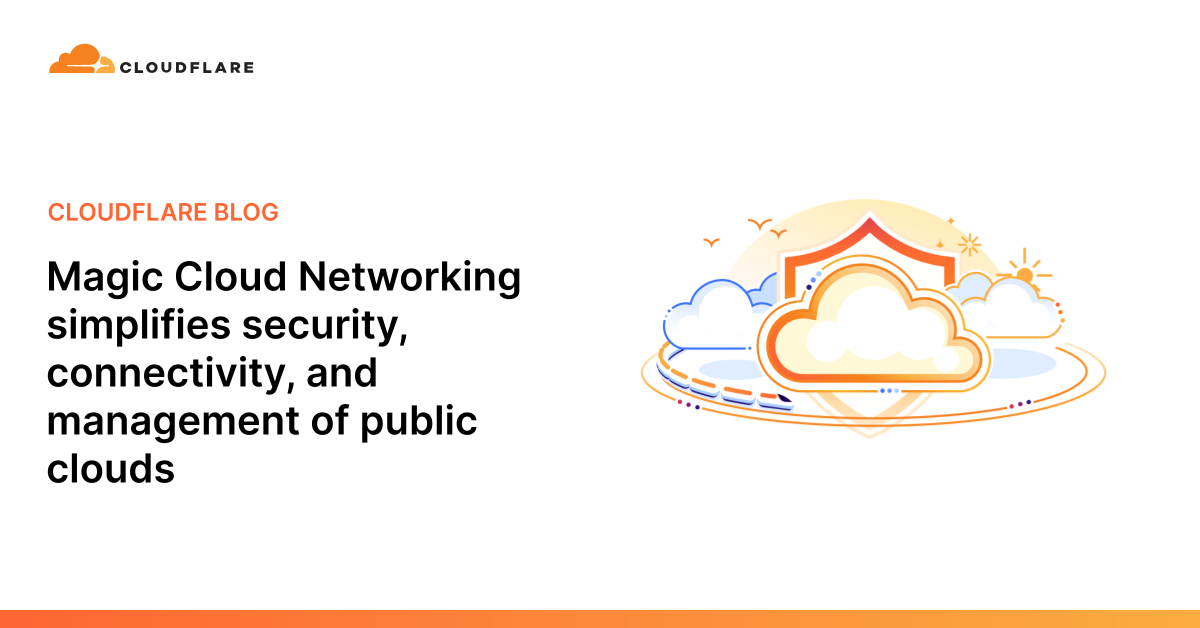 Magic Cloud Networking simplifies security, connectivity, and ...