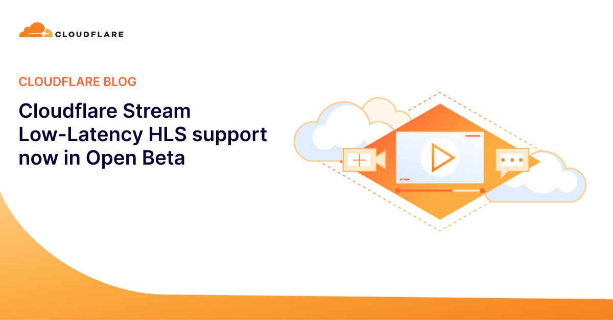 Cloudflare Stream Low Latency Hls Support Now In Open Beta
